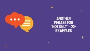 Another Phrase for "Not Only" and how to use it