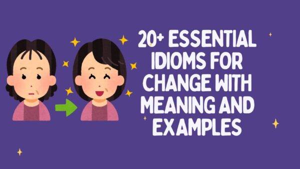 20+ Essential Idioms for Change to Transform Your English